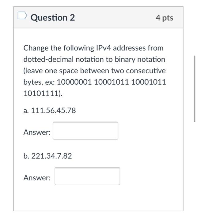 Solved Question 1 4 pts Change the following IPv4 addresses | Chegg.com