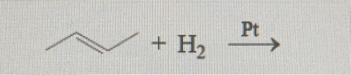 Solved CH3−CH2−CH2−CH=CH2+H2 Pt+H2 Pt | Chegg.com