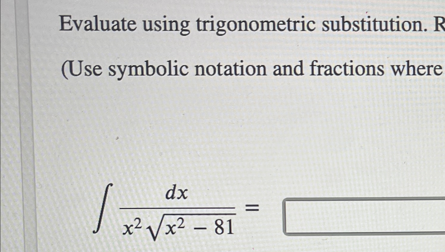 Solved Evaluate Using Trigonometric Substitution Use