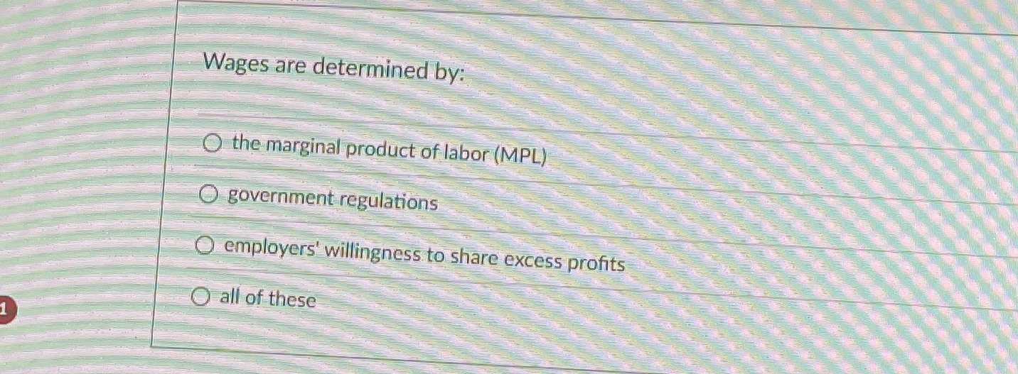 Solved Wages are determined by:the marginal product of labor | Chegg.com