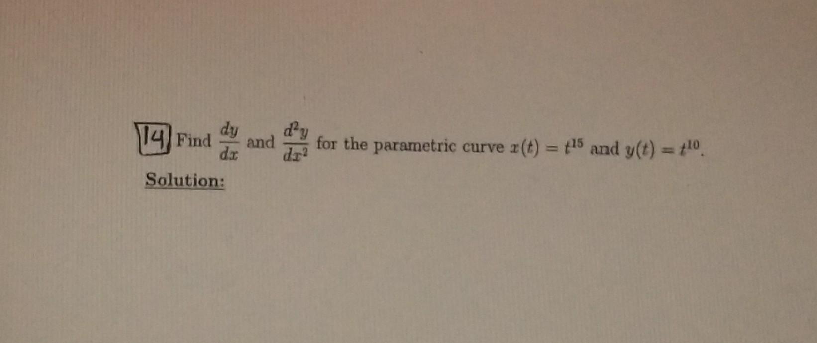 Solved 14. Find dxdy and dx2d2y for the parametric curve | Chegg.com