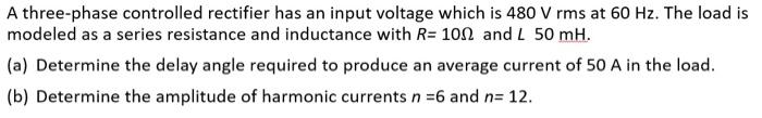 Solved A three-phase controlled rectifier has an input | Chegg.com