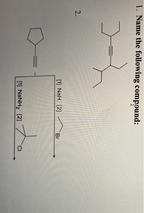 Solved 1. Name the following compound: 2. [1] NaH (2) Br 7 | Chegg.com