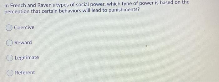 Solved In French and Raven's types of social power, which | Chegg.com
