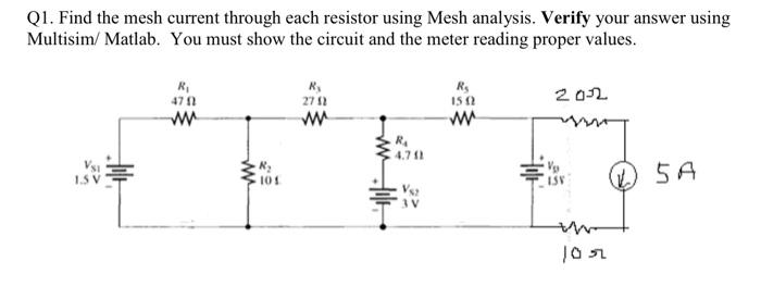 Solved Q1. Find the mesh current through each resistor using | Chegg.com