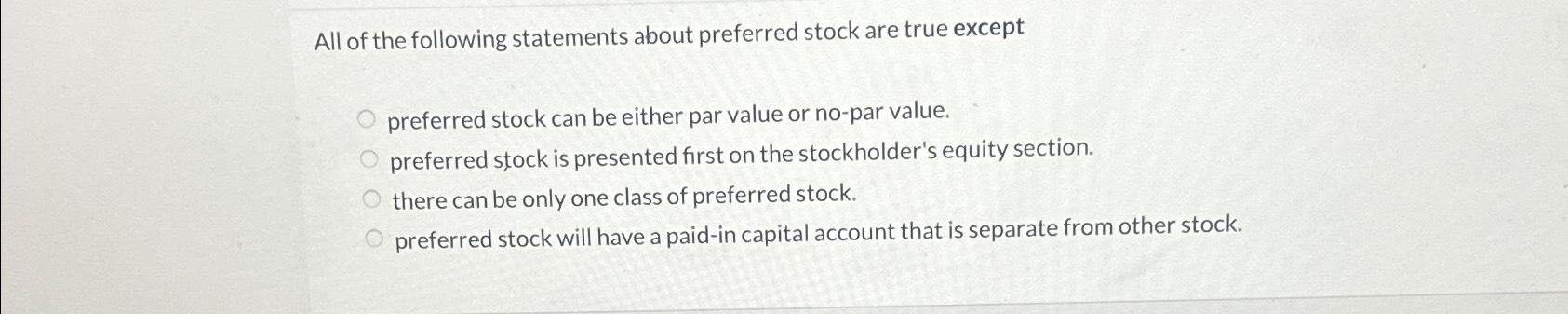 Solved All of the following statements about preferred stock | Chegg.com