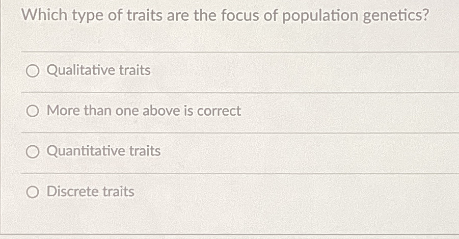 Solved Which type of traits are the focus of population | Chegg.com