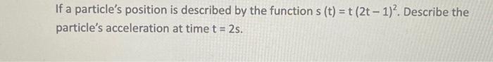 Solved If a particle's position is described by the function | Chegg.com