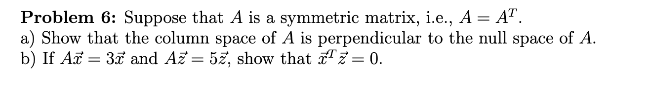 Solved Problem 6: Suppose that A ﻿is a symmetric matrix, | Chegg.com