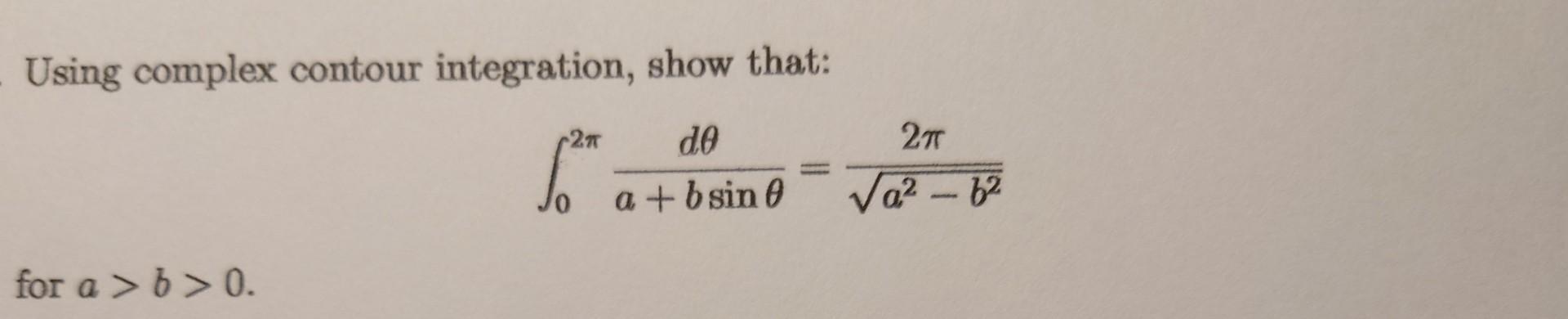 Solved Using complex contour integration, show that: | Chegg.com