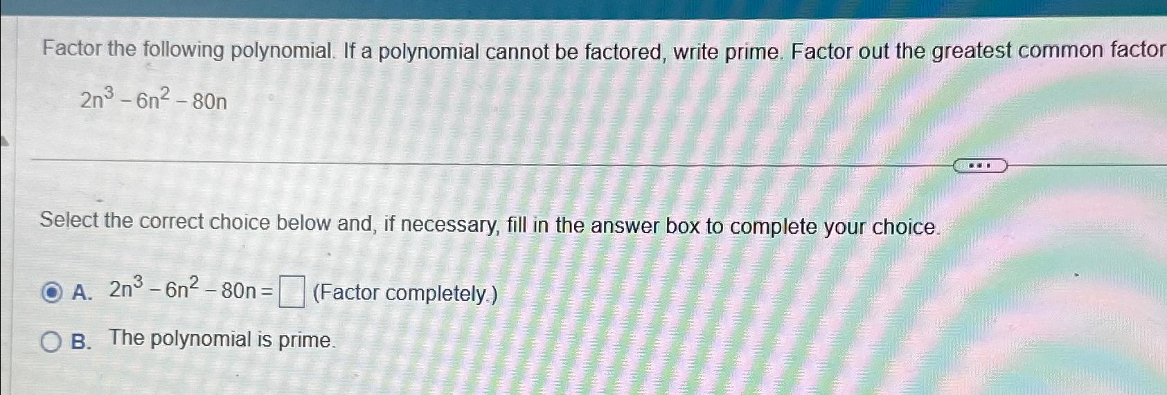 Solved Factor the following polynomial. If a polynomial | Chegg.com