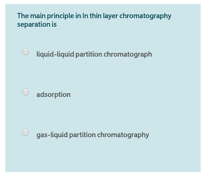 Solved The main principle in In thin layer chromatography | Chegg.com