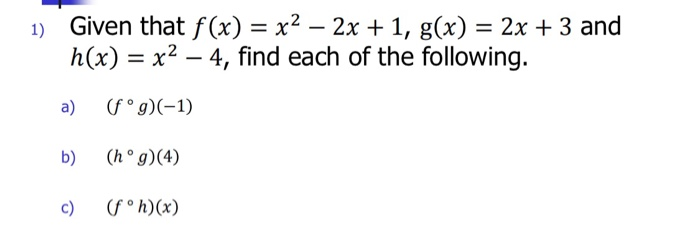 Solved Given that f(x) = x2 – 2x + 1, g(x) = 2x + 3 and h(x) | Chegg.com