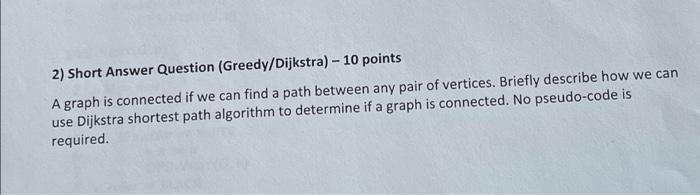 Solved - 2) Short Answer Question (Greedy/Dijkstra) - 10 | Chegg.com