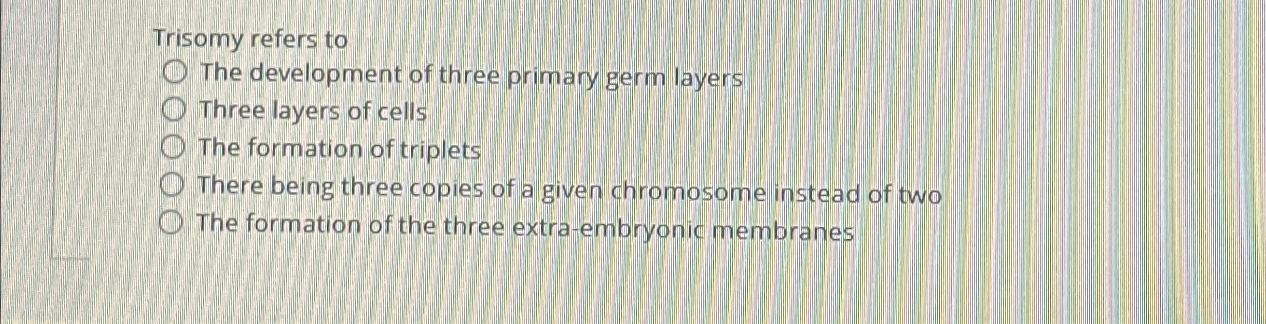 Solved Trisomy refers toThe development of three primary | Chegg.com