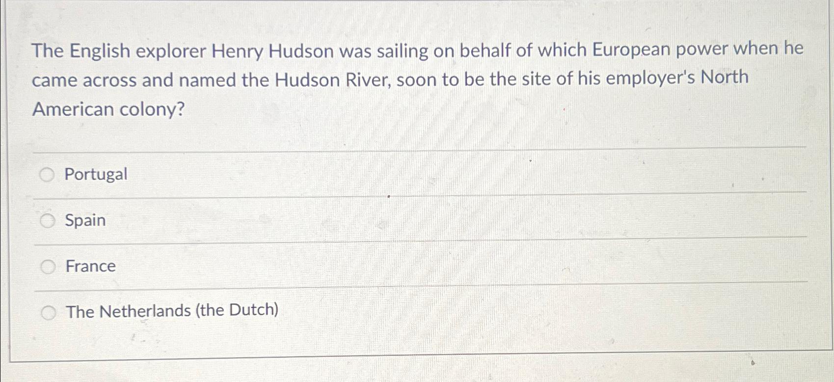 Solved The English explorer Henry Hudson was sailing on | Chegg.com
