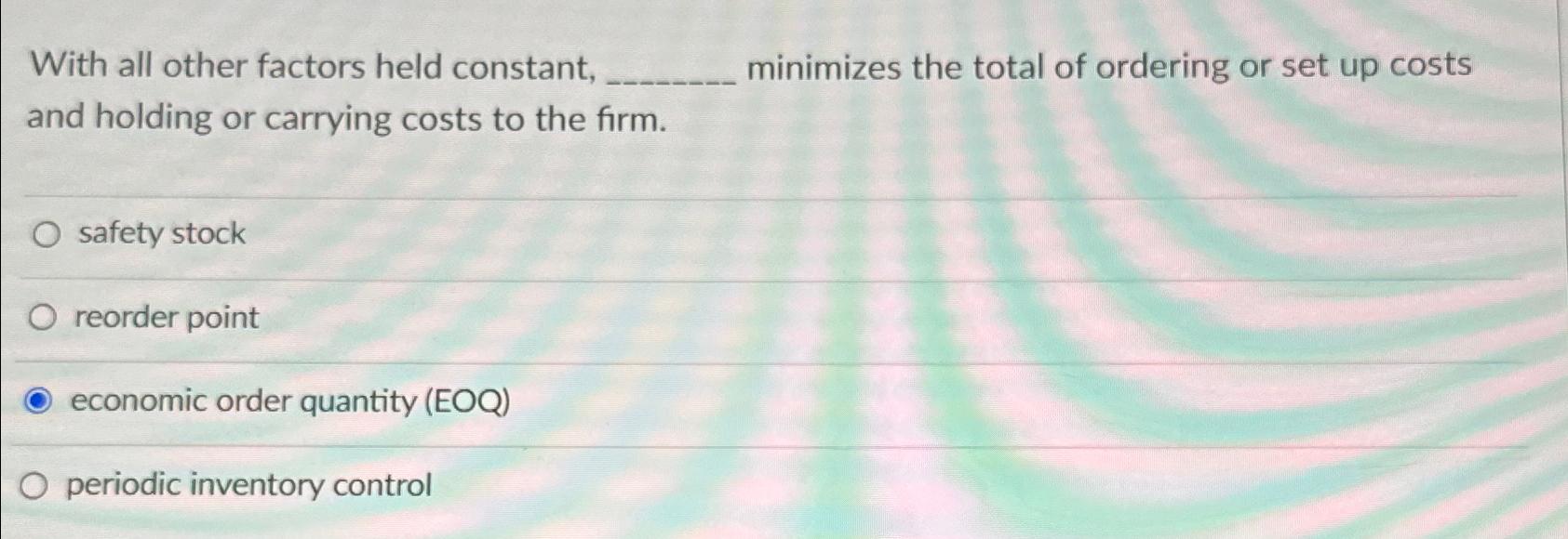 Solved With all other factors held constant, minimizes the | Chegg.com