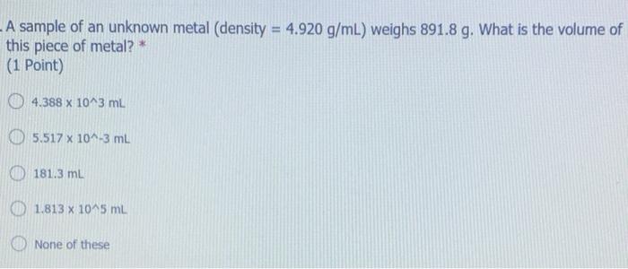 Solved A sample of an unknown metal (density = 4.920 g/mL) | Chegg.com