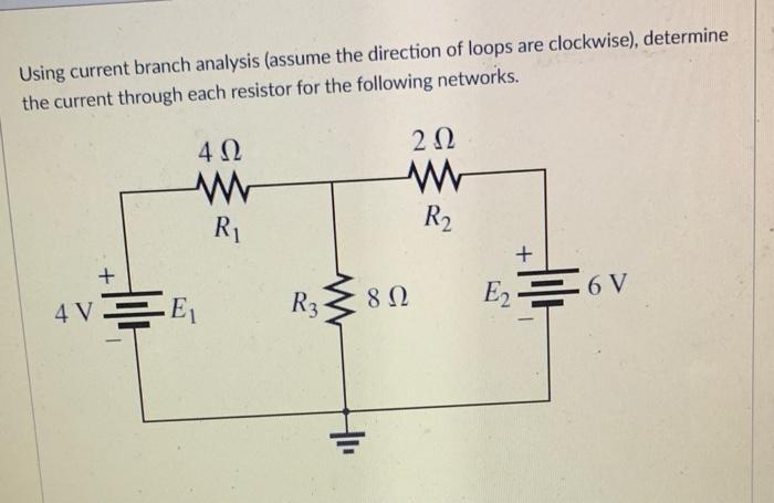 Solved Using current branch analysis (assume the direction | Chegg.com