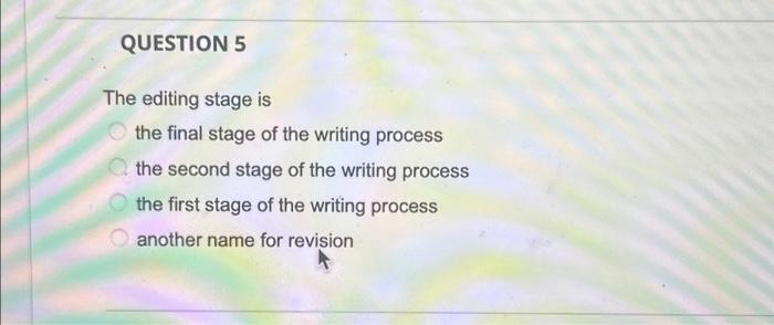 QUESTION 5 The editing stage is O the final stage of | Chegg.com