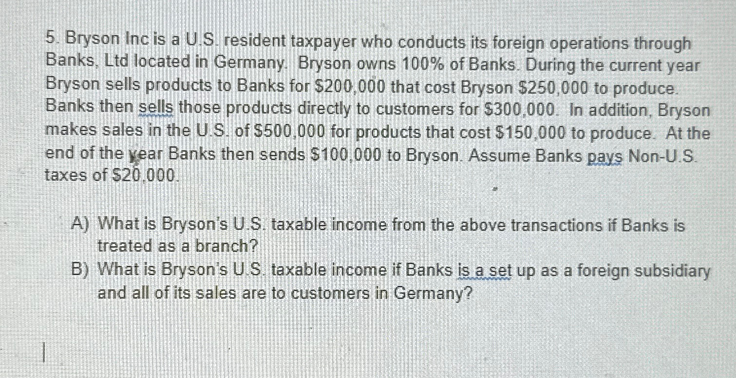 Solved Bryson Inc is a U.S. ﻿resident taxpayer who conducts | Chegg.com