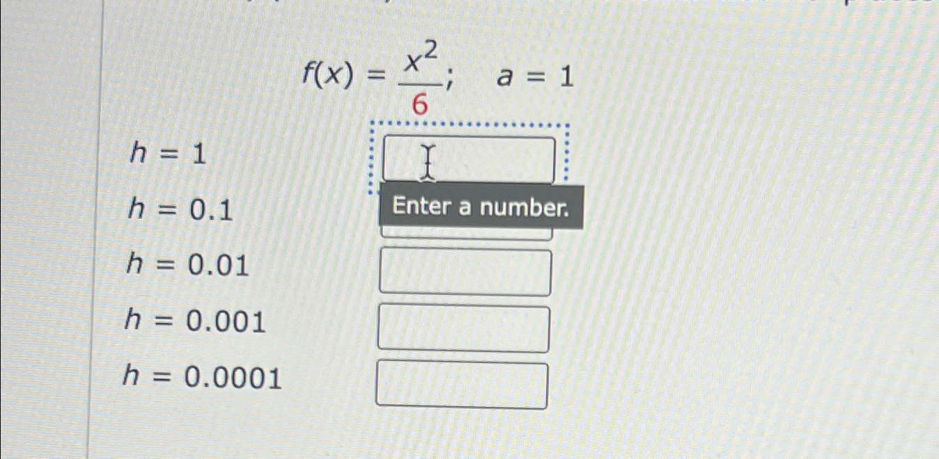 Solved f(x)=x26;,a=1h=1h=0.1h=0.01h=0.001h=0.0001Enter a | Chegg.com