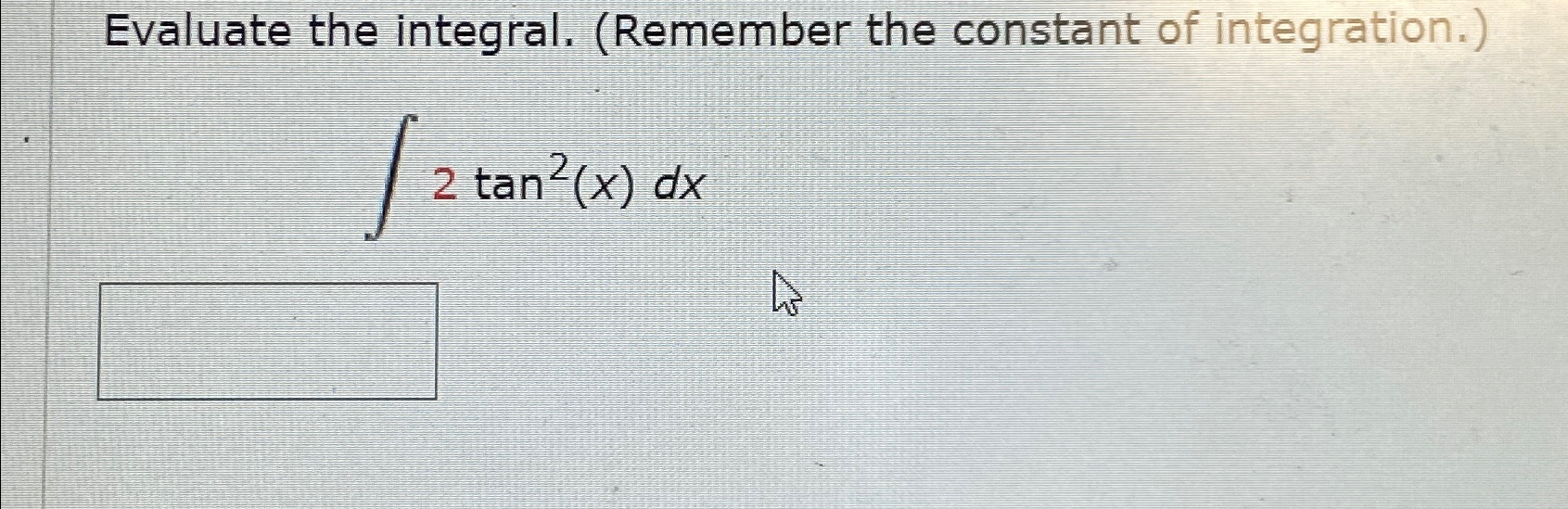 Solved Evaluate the integral. (Remember the constant of | Chegg.com