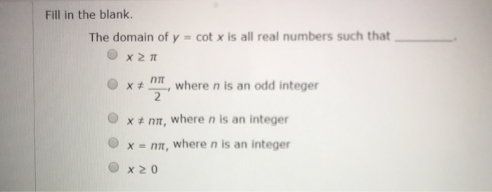 Solved The domain of y =cot x is all real numbers such that | Chegg.com