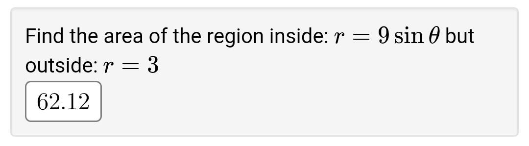 Solved Find the area of the region inside: r = 3 outside: | Chegg.com