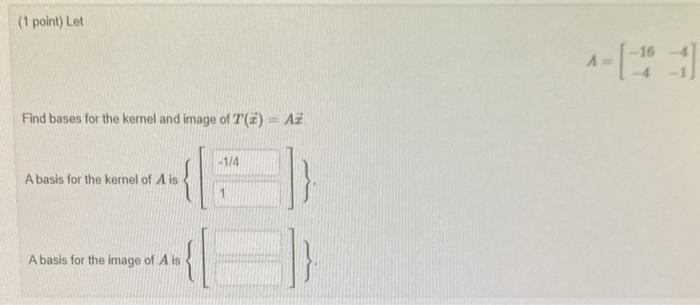 Solved (1 point) Let -16 Find bases for the kernel and image | Chegg.com