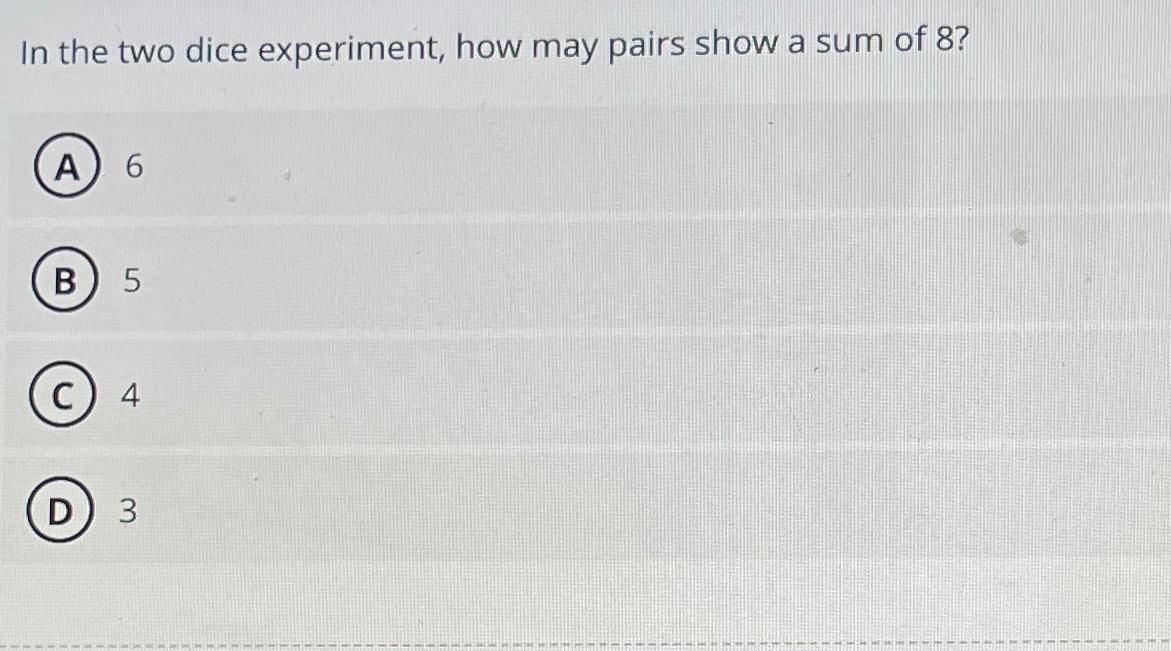 Solved In the two dice experiment, how may pairs show a sum | Chegg.com