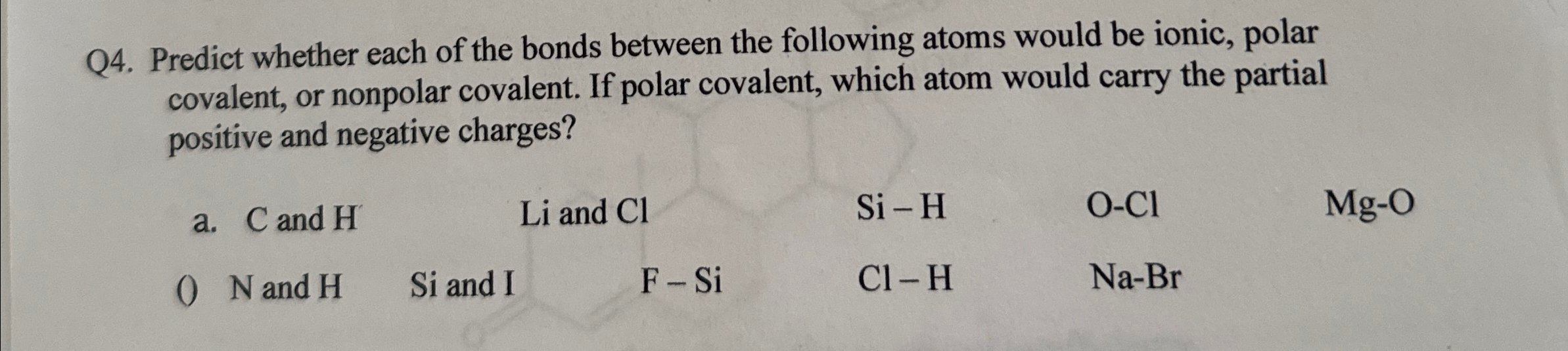 Solved Q4. ﻿Predict whether each of the bonds between the | Chegg.com