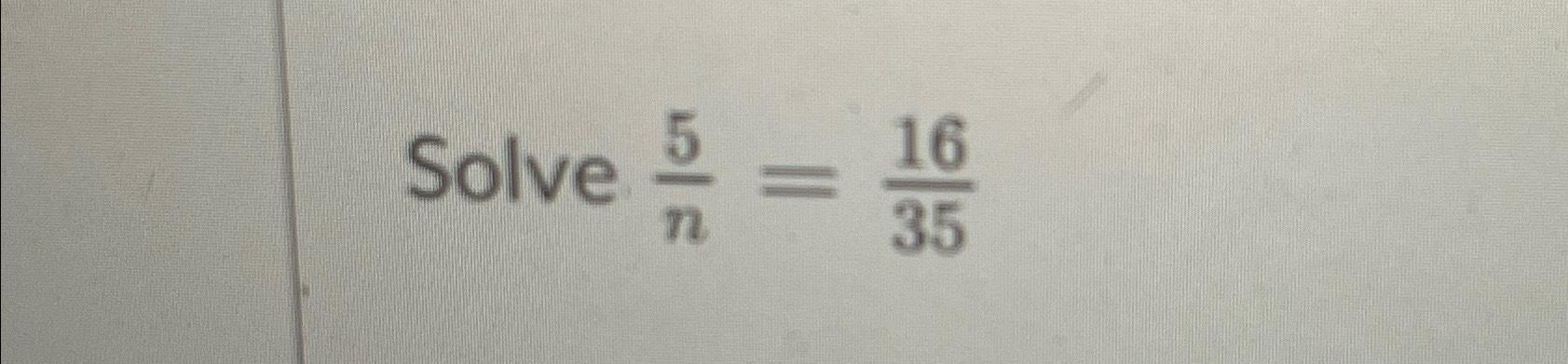 Solved Solve 5n=1635 | Chegg.com