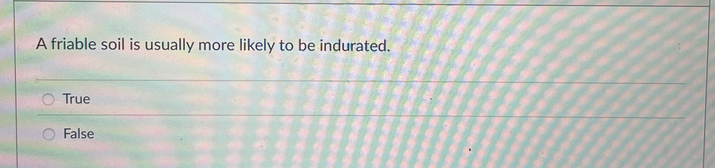 Solved A friable soil is usually more likely to be | Chegg.com