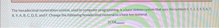 Solved The hexadecimal numeration system, used in computer | Chegg.com