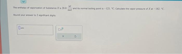 Solved The enthalpy of vaporization of Substance X is | Chegg.com