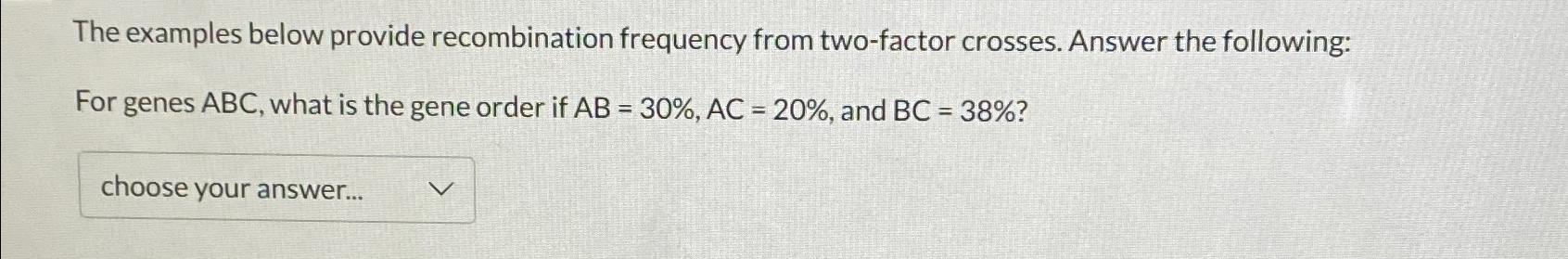 Solved The examples below provide recombination frequency | Chegg.com