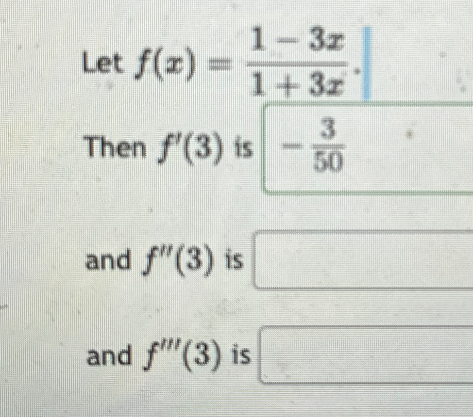 Solved Let f(x)=1-3x1+3x.Then f'(3) ﻿is -350and f''(3) | Chegg.com