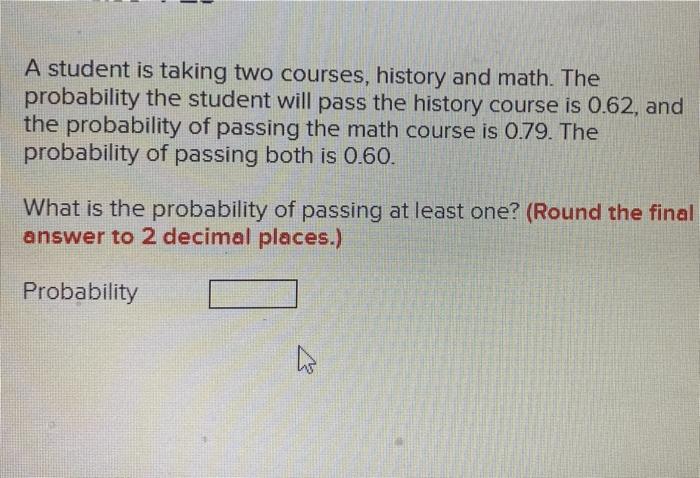 Solved A student is taking two courses, history and math. | Chegg.com