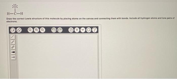 Solved :ö: H-C-H - Draw the correct Lewis structure of this | Chegg.com