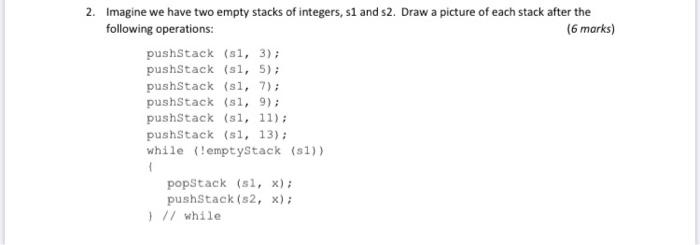 Solved 2. Imagine we have two empty stacks of integers, si | Chegg.com