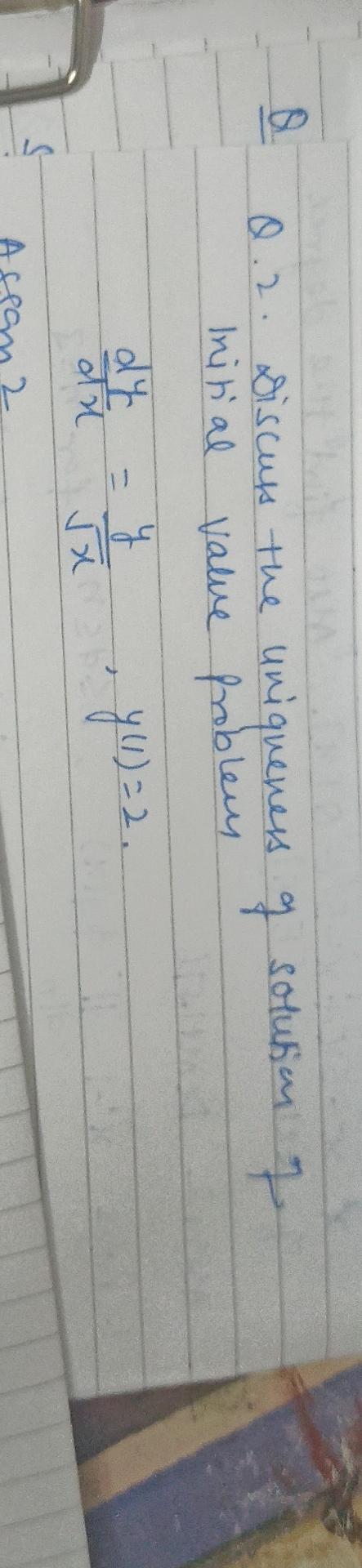 Solved Q.2. Discuss the uniqueness of solution of Initial | Chegg.com