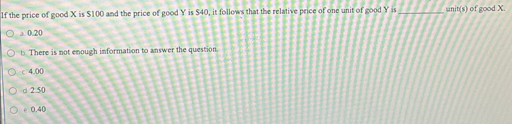 Solved If the price of good x ﻿is $100 ﻿and the price of | Chegg.com