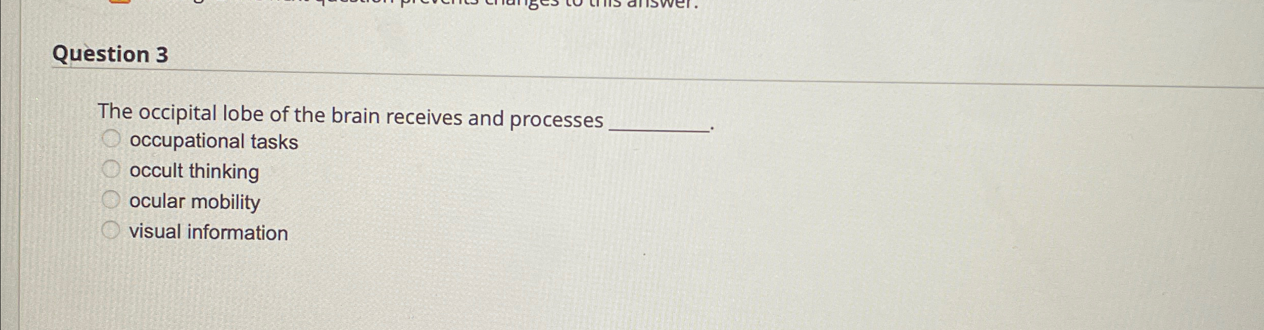 Solved Question 3The occipital lobe of the brain receives | Chegg.com