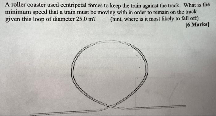 Solved a roller coaster used centripetal forces to keep the | Chegg.com