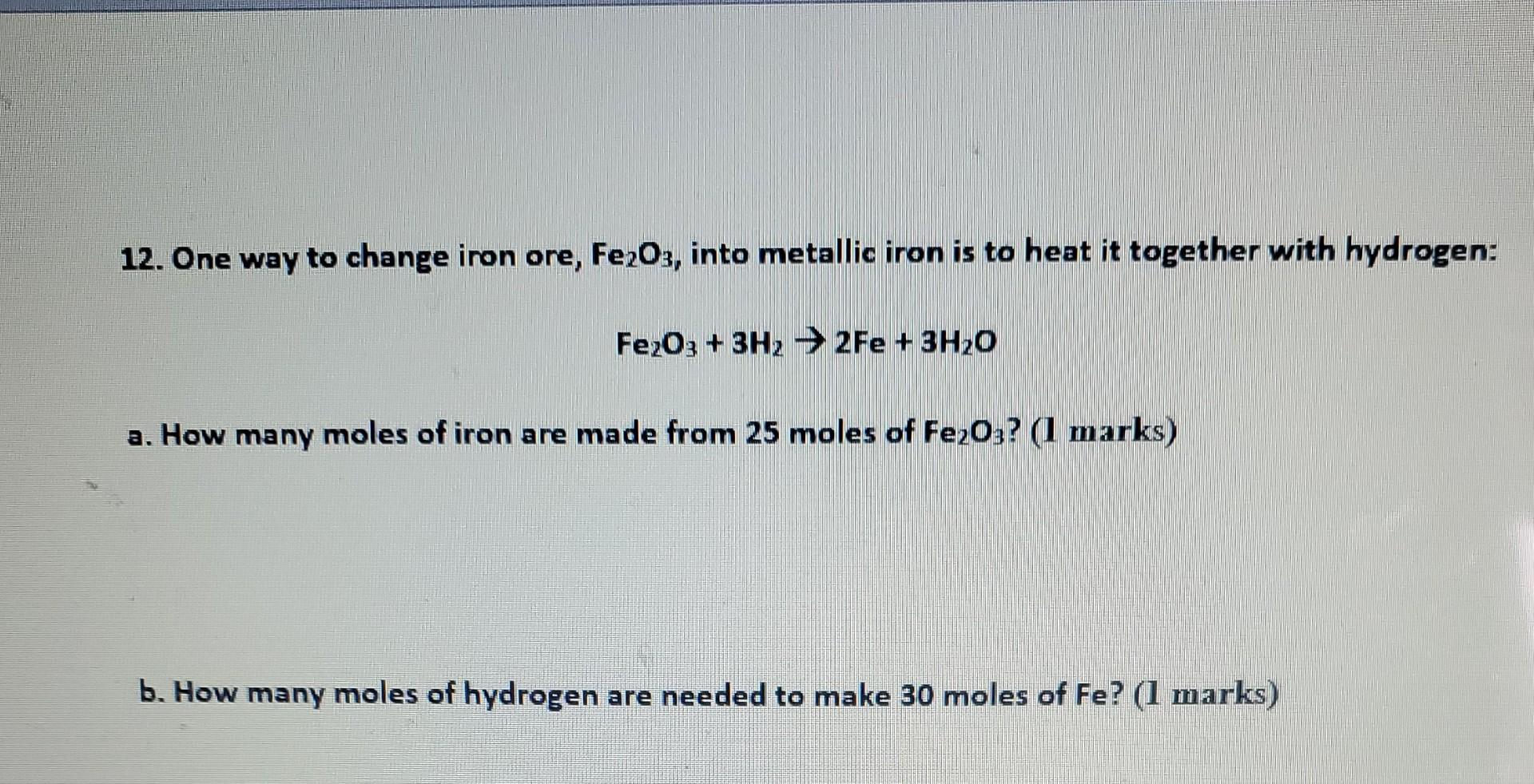 Solved 12. One way to change iron ore, Fe2O3, into metallic | Chegg.com