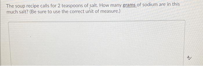 Solved The soup recipe calls for 2 teaspoons of salt. How | Chegg.com
