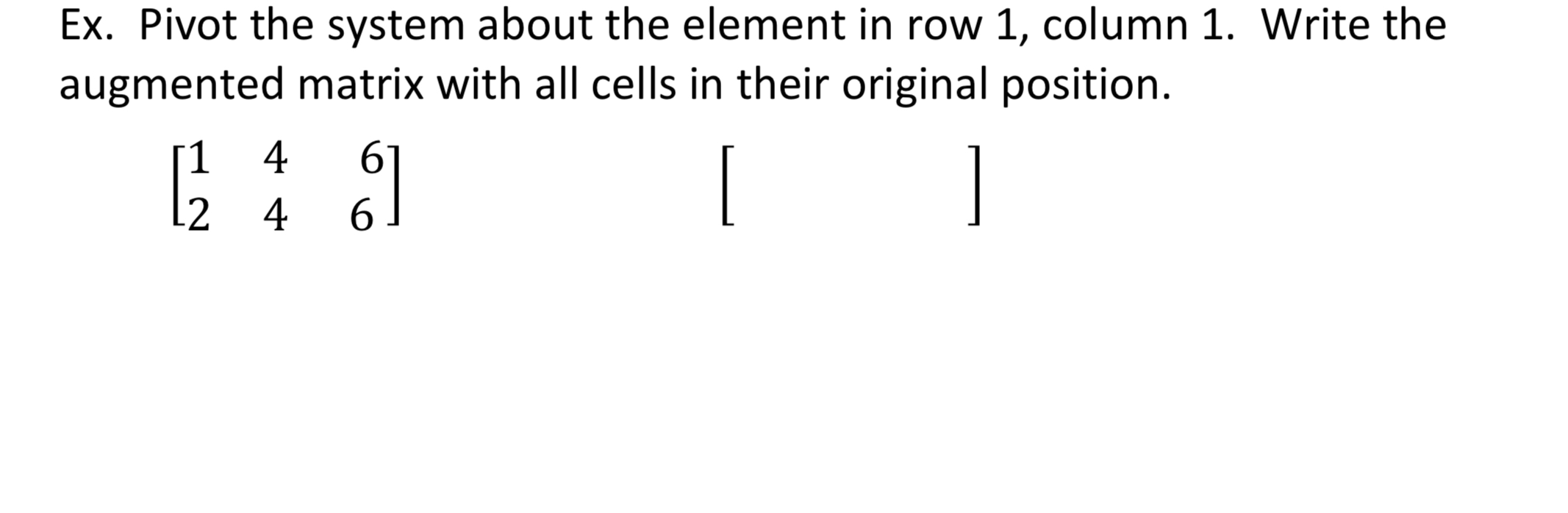 Solved Ex. ﻿Pivot the system about the element in row 1 , | Chegg.com