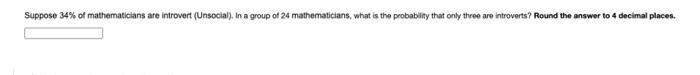 Solved Suppose 34% of mathematicians are introvert | Chegg.com