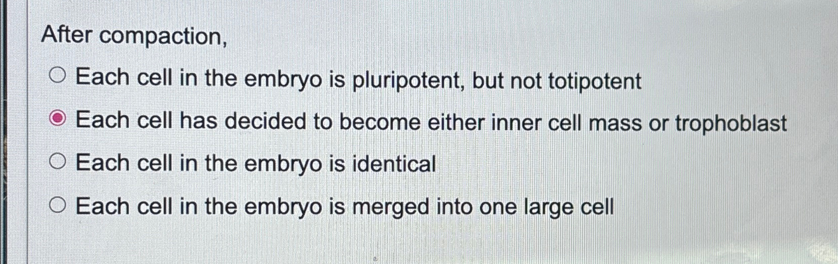Solved After compaction,Each cell in the embryo is | Chegg.com